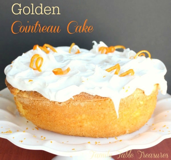 Golden Cointreau Cake - Family Table Treasures