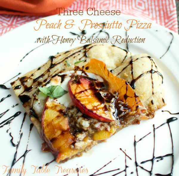 Three Cheese Peach & Prosciutto Pizza with Honey Balsamic Reduction ...